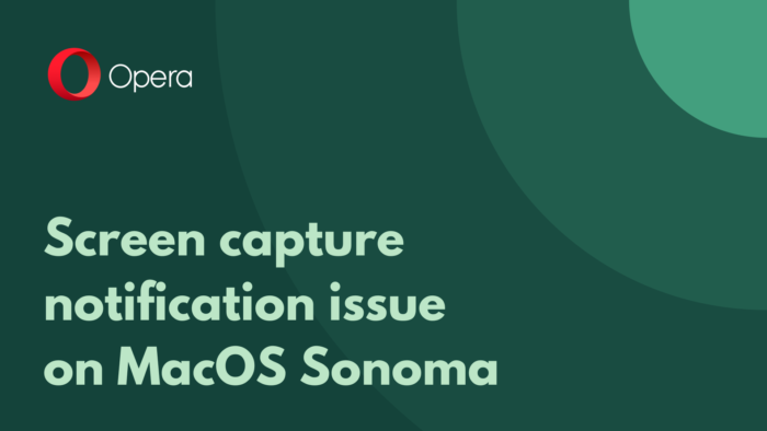 Resolving the “screen capture” notification issue on MacOS Sonoma | Opera Security