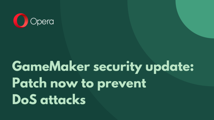 GameMaker security update: Patch now to prevent DoS attacks | Opera ...